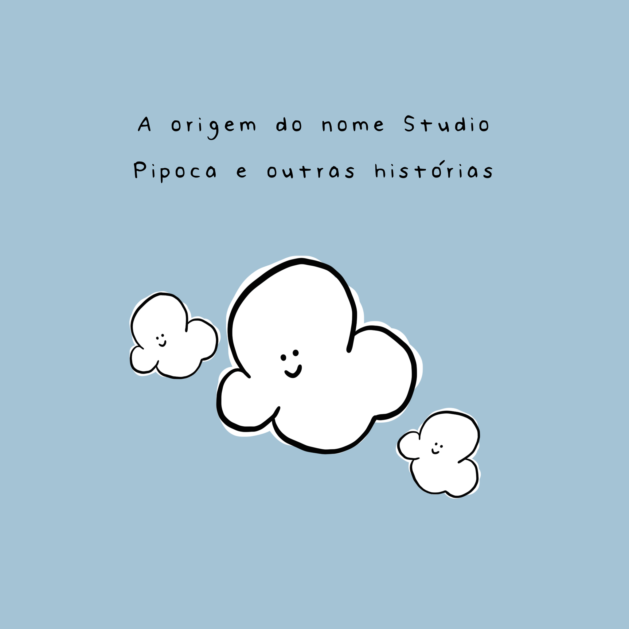 A origem do nome Studio Pipoca e outras historias